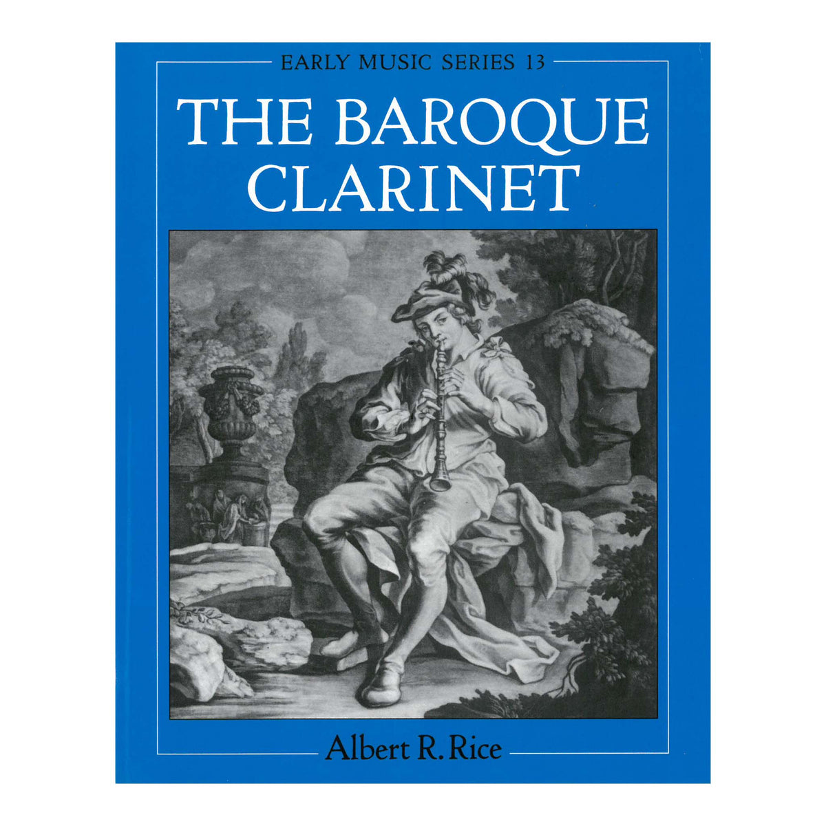 Rice: The Baroque Clarinet (Early Music Series) 1st edition – Jeanne-Inc