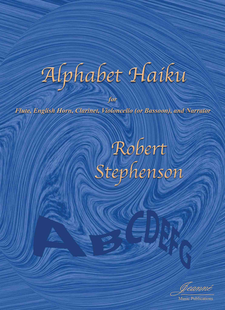 Stephenson: Alphabet Haiku for fl, ob, clar, bsn or cello and narrator ...