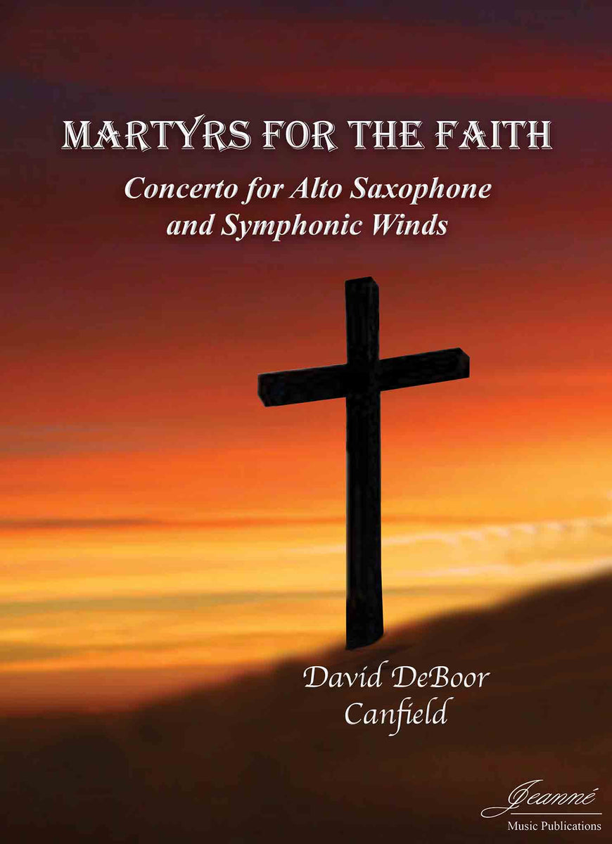 Canfield Martyrs Faith for Alto Sax-Symphonic Winds (score-solo part ...