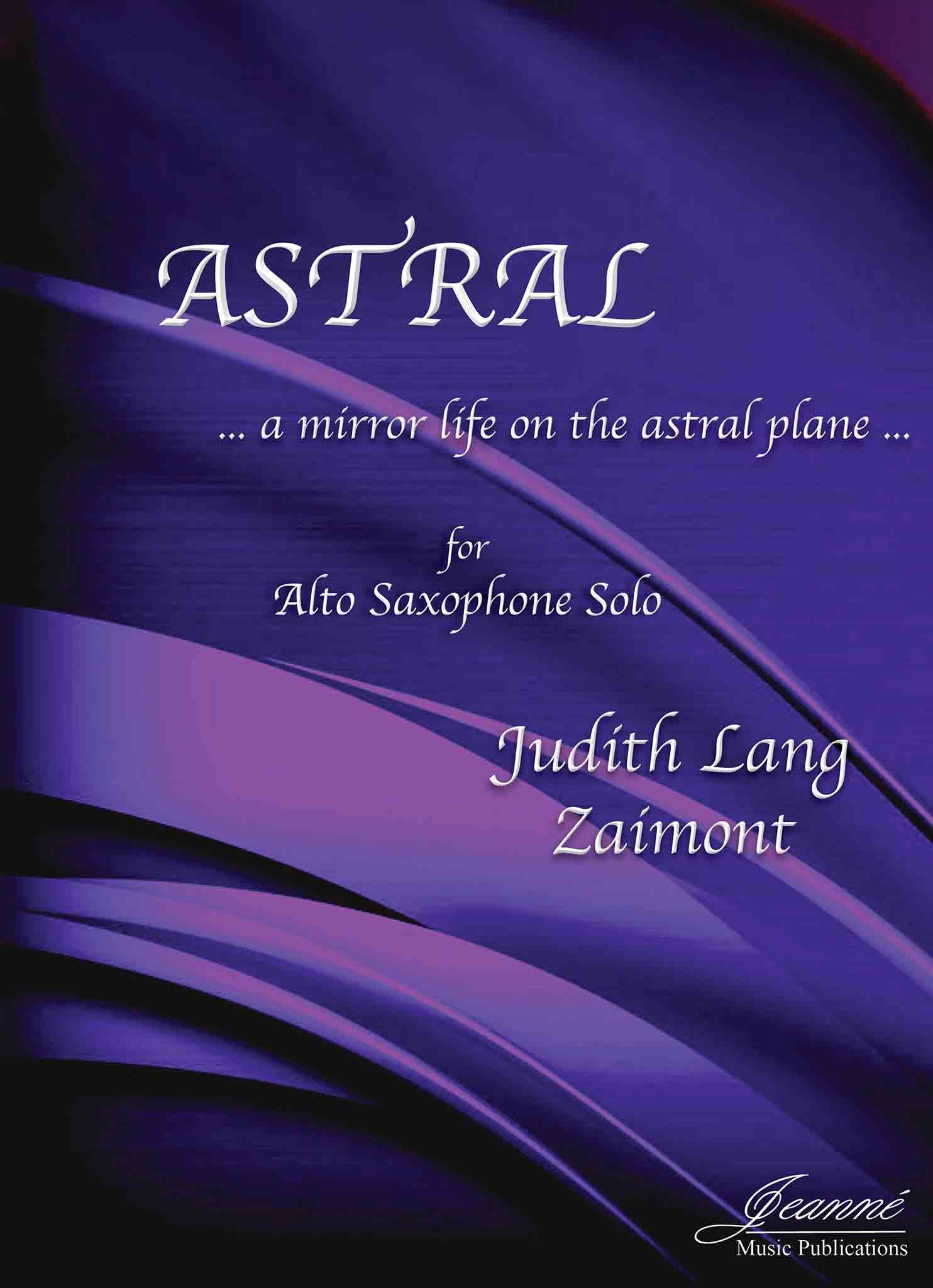 Zaimont: Astral for solo alto saxophone – Jeanne-Inc